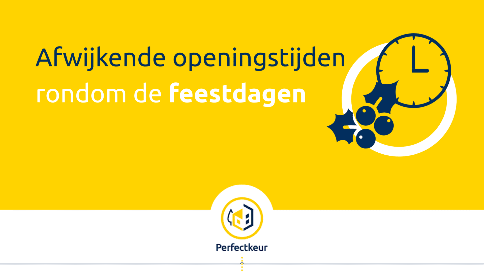 Aangepaste openingstijden- Perfectkeur